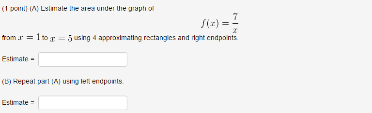Solved Estimate the area under the graph of f(x) = 7/x | Chegg.com