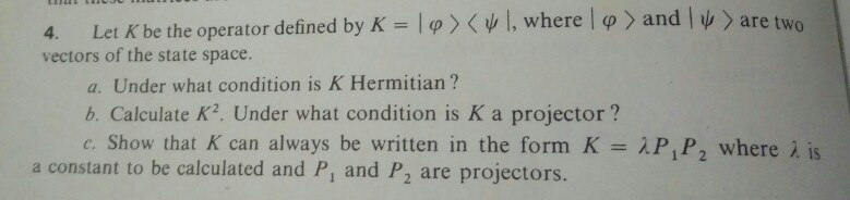 Solved LetK be the operator defined by K-1 ф >