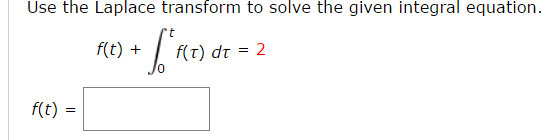 Solved Use the Laplace transform to solve the given integral | Chegg.com