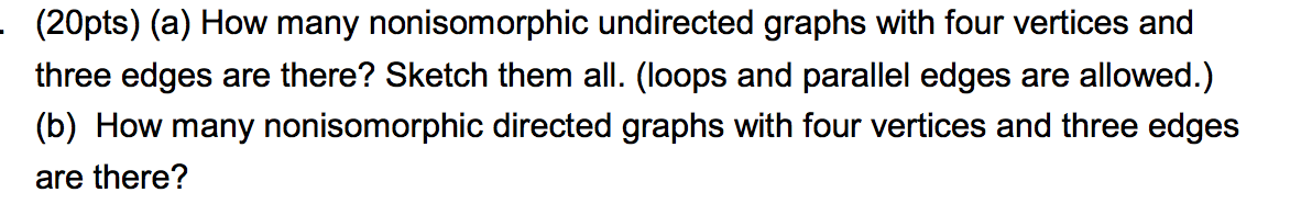 Solved How many nonisomorphic undirected graphs with four | Chegg.com Solved How many nonisomorphic undirected graphs with four | Chegg.com