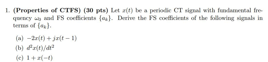 Solved 1. (Properties of CTFS) (30 pts) Let x(t) be a | Chegg.com