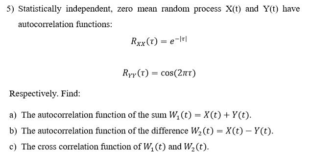 5) Statistically independent, zero mean random | Chegg.com