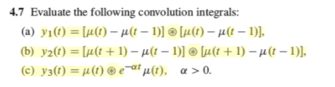 Solved 4.7 Evaluate the following convolution integrals: (a) | Chegg.com