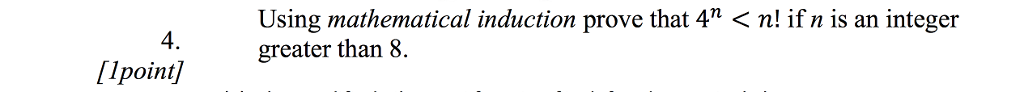 Solved Using mathematical induction prove that 4n ? n! if n | Chegg.com