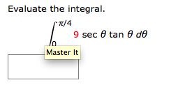 Solved Evaluate the integral. integral^pi/4_0 9 sec theta | Chegg.com