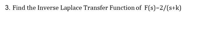 Solved Find the Inverse Laplace Transfer Function of F(s) = | Chegg.com