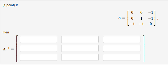 Solved: If A = [0 0 -1 0 1 -1 -1 -1 0]then A^-1 = | Chegg.com