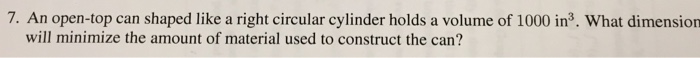 Solved An open-top can shaped like a right circular cylinder | Chegg.com