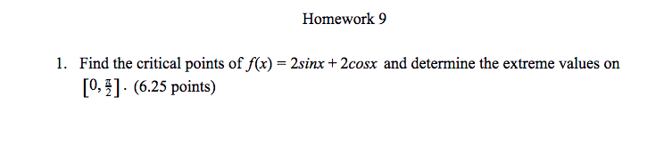 Solved Homework 9 I. Find the critical points off(x) = 2sinx | Chegg.com