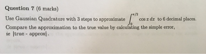 Solved Use Gaussian Quadrature with 3 steps to approximate | Chegg.com