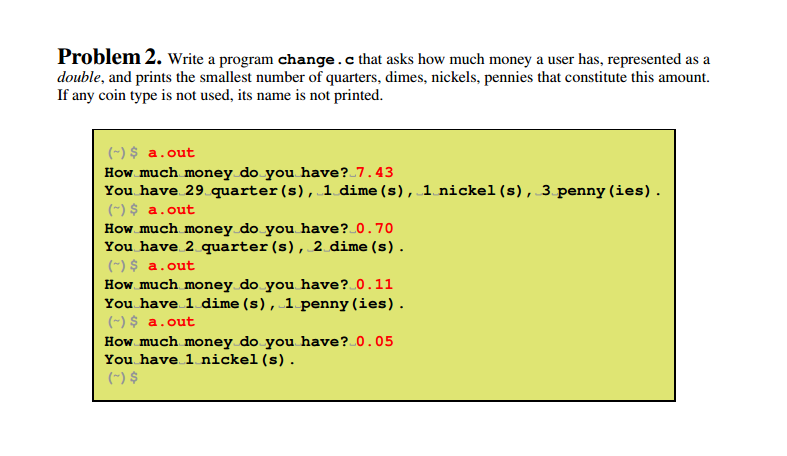 Solved Write a C program change.c that asks how much money a | Chegg.com