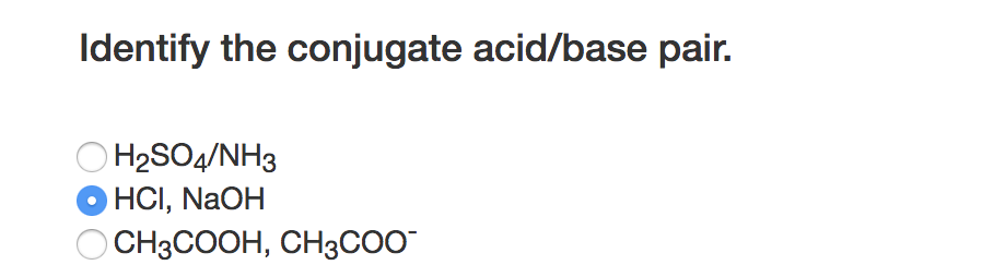 Solved Identify the conjugate acid/base pair. H2SO4/NH3 HCI, | Chegg.com