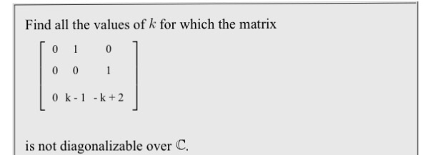 Solved Find all the values of k for which the matrix [0 1 0 | Chegg.com