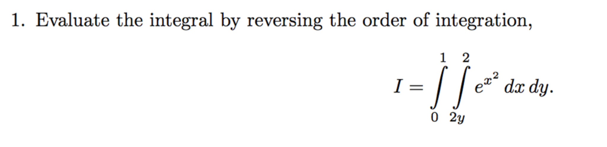 Solved Evaluate the integral by reversing the order of | Chegg.com