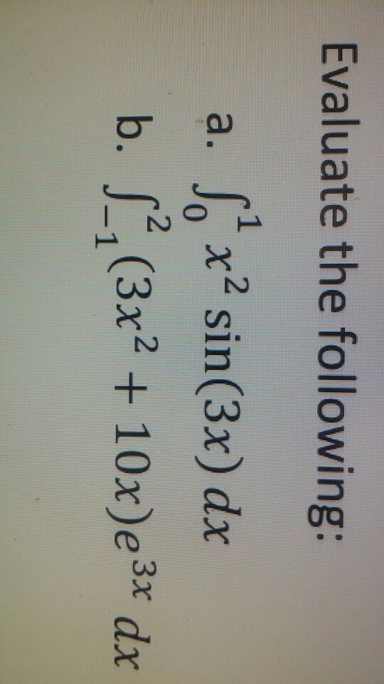 Solved Evaluate the following: a. Jx sin (3x) dx b.に(3x2 + | Chegg.com