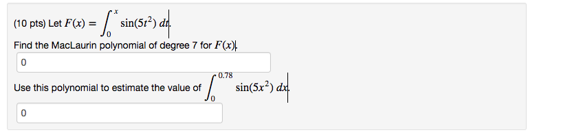 Solved Let F(x) = integral^x_0 sin (5t^2) dt. Find the | Chegg.com