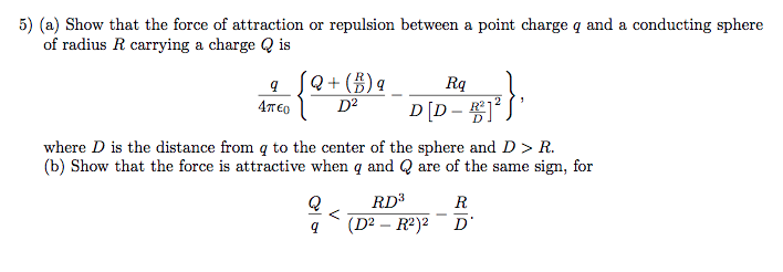 Solved 5) (a) Show that the force of attraction or repulsion | Chegg.com