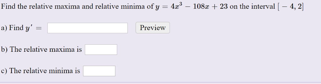 Solved Find the relative maxima and relative minima of | Chegg.com