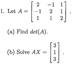 Solved 2 -1 1 1. Let A1 21 (a) Find det(A). (b) Solve AX1 | Chegg.com