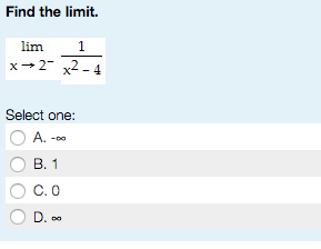 Solved Find the limit. lim x tends to 2- 1/x^2 - 4 Select | Chegg.com