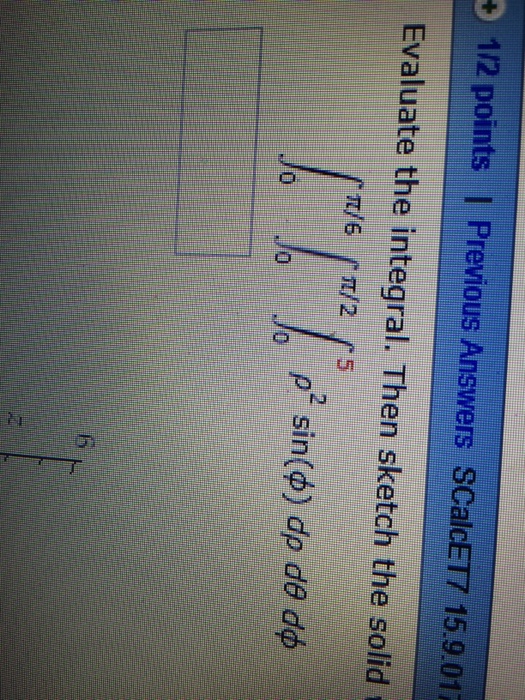 Solved Evaluate the integral. Then sketch the solid | Chegg.com