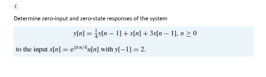 Solved 7. Determine zero-input and zero-state responses of | Chegg.com