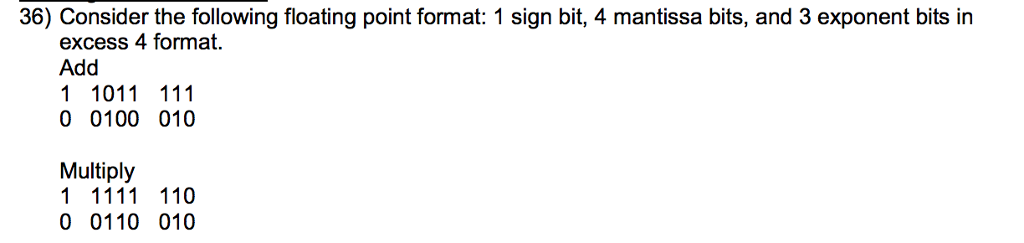 Solved Consider the following floating point format: 1 sign | Chegg.com