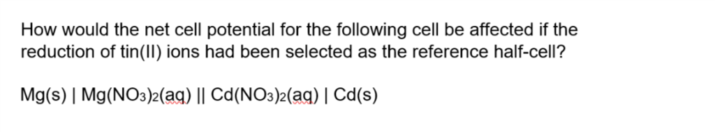 Solved How would the net cell potential for the following | Chegg.com