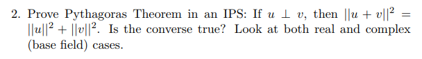 Solved 2. Prove Pythagoras Theorem in an IPS: If u L v, then | Chegg.com