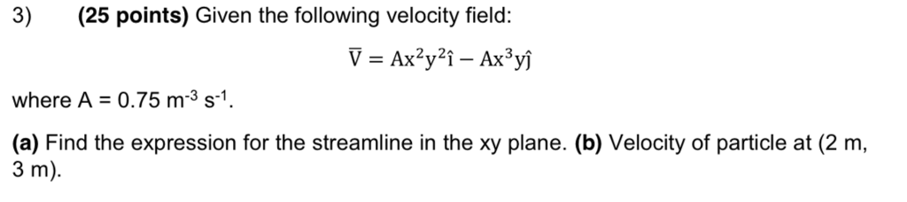 Solved 3) (25 points) Given the following velocity field: | Chegg.com