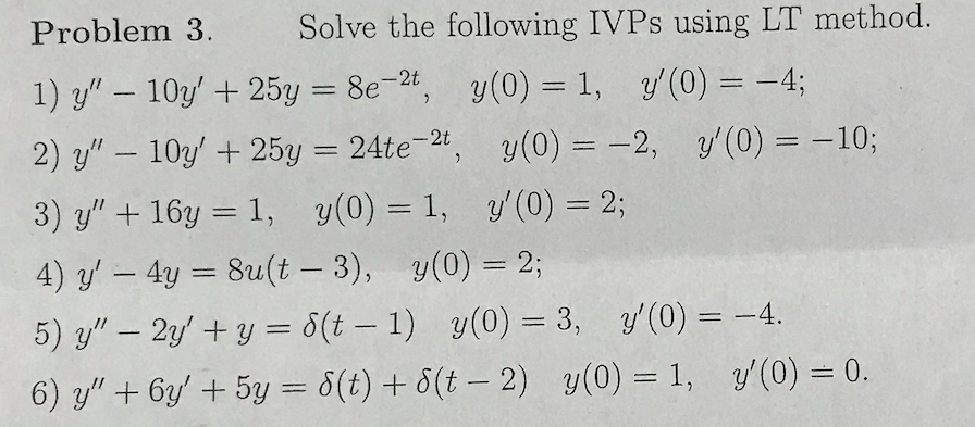 Solved Problem 3. Solve the following IVPs using LT method. | Chegg.com