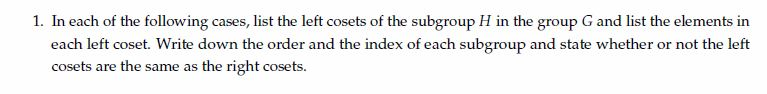 Solved In each of the following cases, list the left cosets | Chegg.com