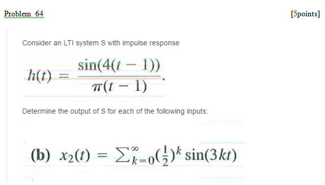 Solved Consider an LTI system S with impulse response h(t) = | Chegg.com