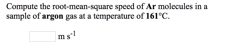 Solved Compute the root-mean-square speed of Ar molecules in | Chegg.com