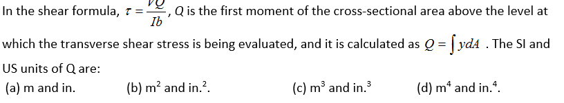 Solved In the shear formula, tau =, Q is the first moment of | Chegg.com