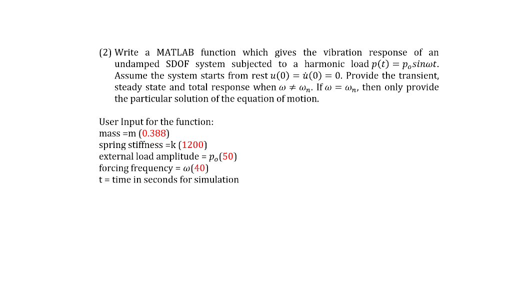 Solved Write a MATLAB function which gives the vibration | Chegg.com