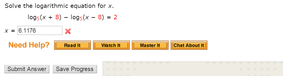 Solved Solve the logarithmic equation for X. log5(x + 8) - | Chegg.com
