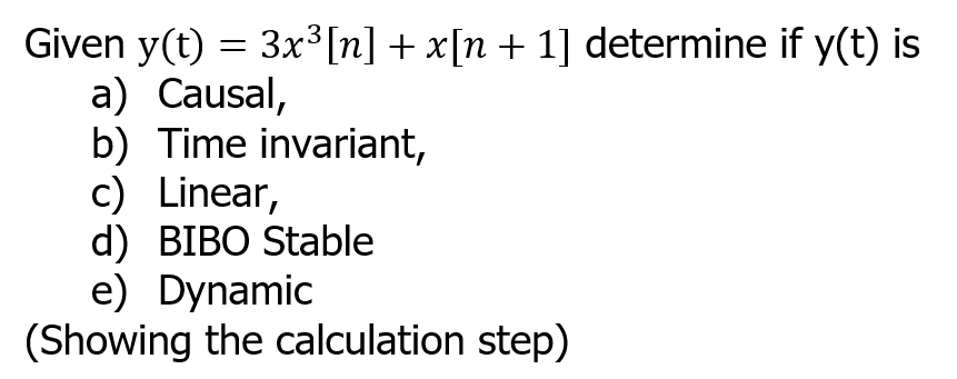 Solved Determing the Causal, Time invariant, Linear, BIBO | Chegg.com