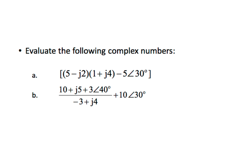 Solved Evaluate the following complex numbers: [(5 - j2)(1 | Chegg.com