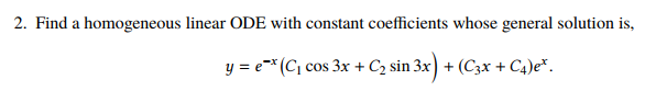 Solved 2. Find a homogeneous linear ODE with constant | Chegg.com