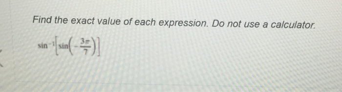 Solved Find the exact value of each expression. Do not use a | Chegg.com