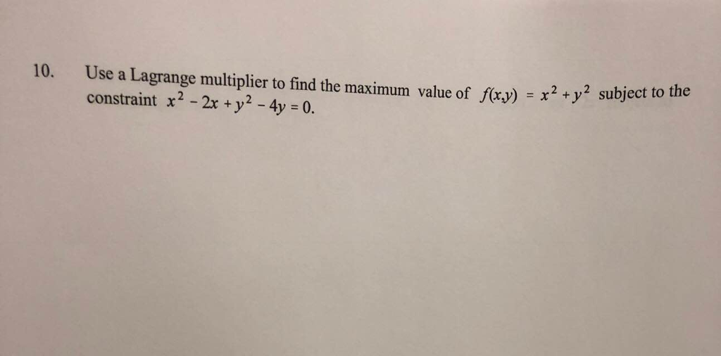 Solved 10. Use a Lagrange multiplier to find the maximum | Chegg.com