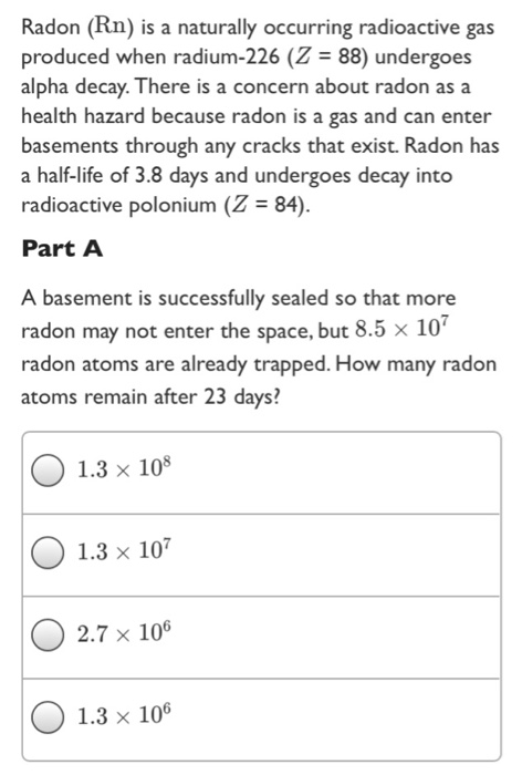Solved Radon (Rn) is a naturally occurring radioactive gas | Chegg.com