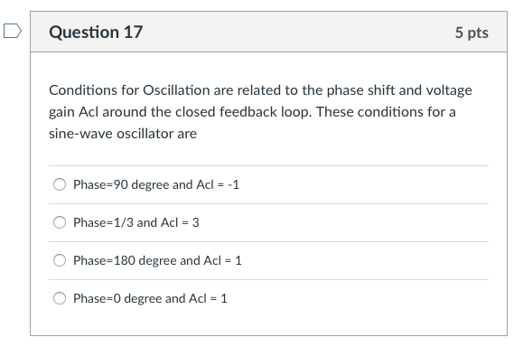 Solved Question 17 5 pts Conditions for Oscillation are | Chegg.com