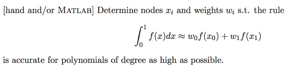 Solved Determine nodes x_i and weights w_i s.t. the rule. | Chegg.com Solved Determine nodes x_i and weights w_i s.t. the rule. | Chegg.com