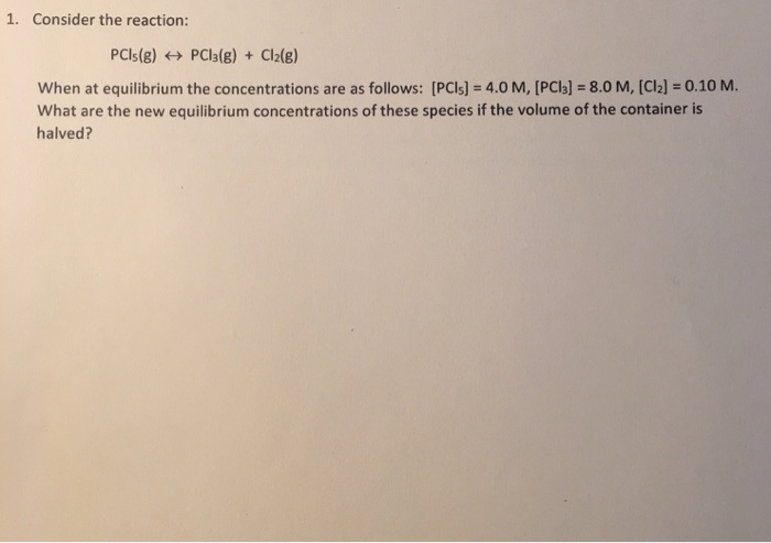 Solved 1. Consider the reaction: PCIs(g) ←→ PCl3(g) + Cl2(g) | Chegg.com