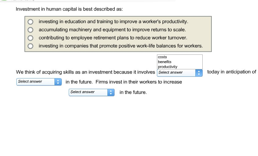 Solved Investment in human capital is best described as: | Chegg.com
