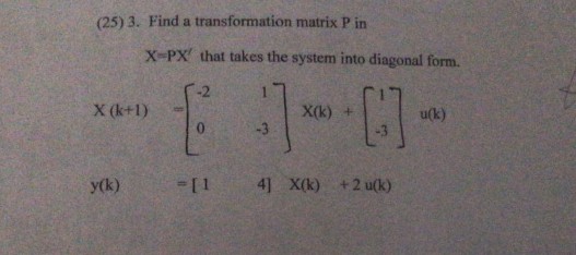 Solved (25) 3. Find a transformation matrix P in X-PX that | Chegg.com