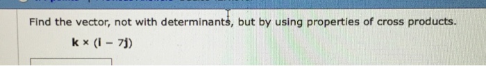 Solved Find The Vector Not With Determinants But By Using 