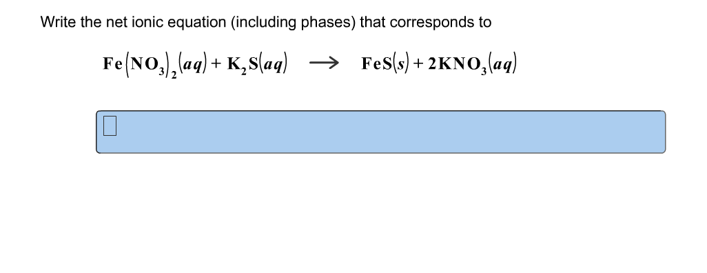 Solved Write the net ionic equation (including phases) that | Chegg.com